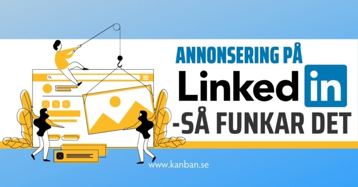 Annonsering på Linkedin – så funkar det - Kanban Marketing